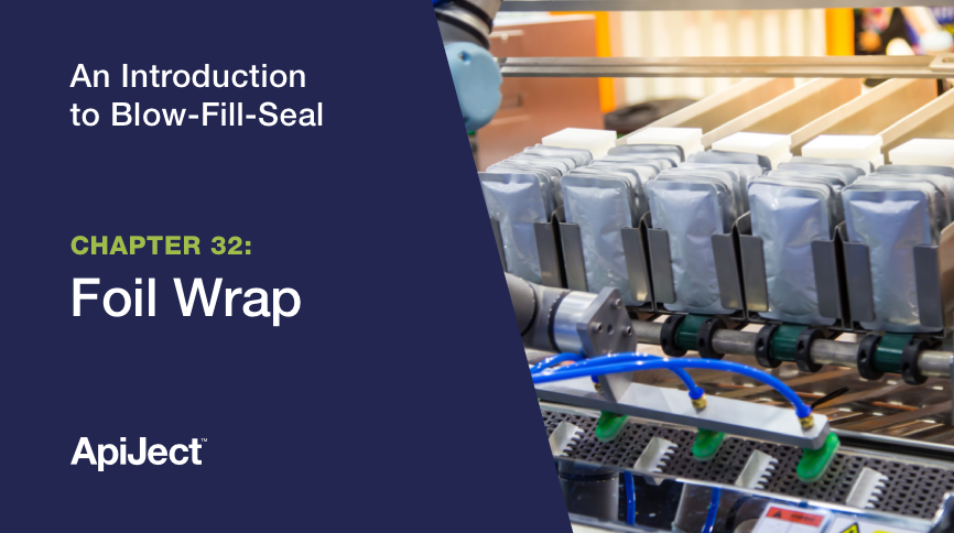 Intro to Blow-Fill-Seal / Chapter 32: The Use of Foil Wrap in Blow-Fill ...